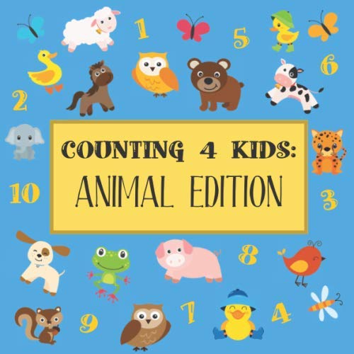 Counting 4 Kids: Animal Edition: Animal Counting Book For Kids: A Fun ...