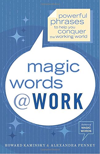 Magic Words at Work: Powerful Phrases to Help You Conquer the Working ...