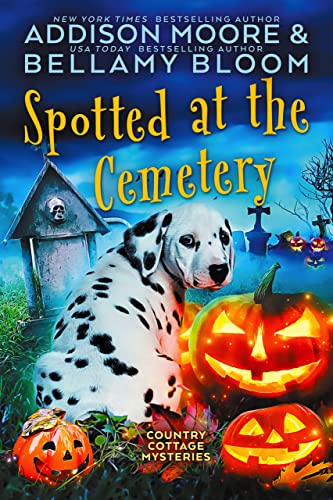 Spotted at the Cemetery (Country Cottage Mysteries Book 26) eBook : Moore, Addison, Bloom ...