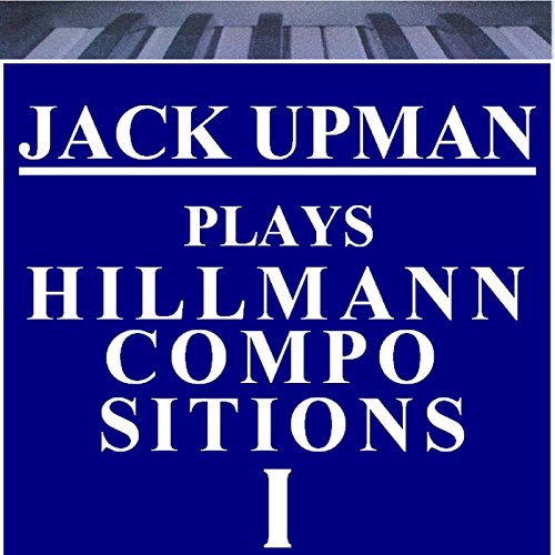 Jack Upman Plays Hillmann Compositions 1 by Jack Upman on Amazon Music ...