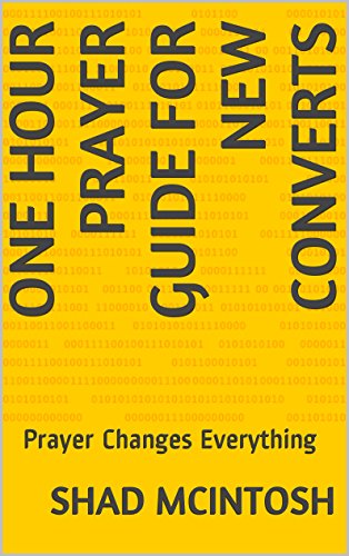 One Hour Prayer Guide for New Converts: Prayer Changes Everything ...