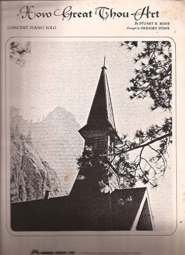 How Great Thou Art, by Stuart Hine, Transcribed by Gregory Stone ...