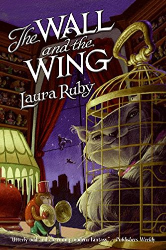Wall and the Wing, The: Ruby, Laura: 9780060752576: Amazon.com: Books