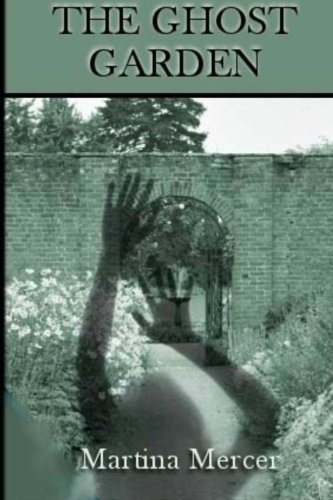The Ghost Garden: Mercer, Martina: 9781453873212: Amazon.com: Books