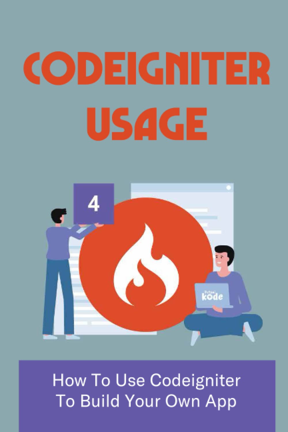 Buy Codeigniter Usage: How To Use Codeigniter To Build Your Own App Online at desertcartINDIA
