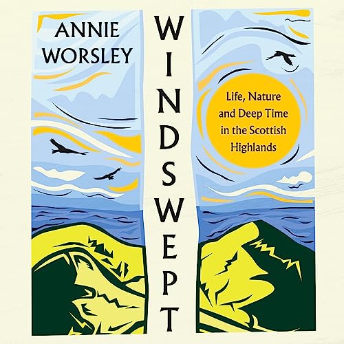 Windswept: Life, Nature and Deep Time in the Scottish Highlands (Audio ...