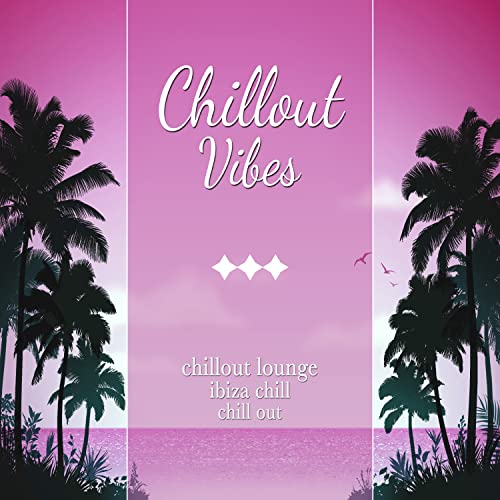 Chillout Vibes de Chill Out, Chillout Lounge and Ibiza Chill sur Amazon ...