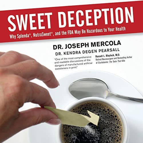 Amazon.com: Sweet Deception: Why Splenda, NutraSweet, and the FDA May ...