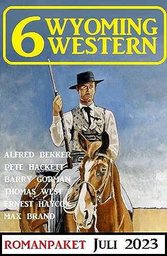 6 Wyoming Western Juli 2023 eBook : Bekker, Alfred, Hackett, Pete, West ...