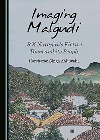Amazon.com: Imaging Malgudi: R K Narayan’s Fictive Town and its People ...