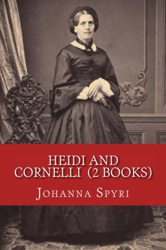 Heidi and Cornelli (2 Books): Spyri, Johanna: 9781535367325: Amazon.com ...
