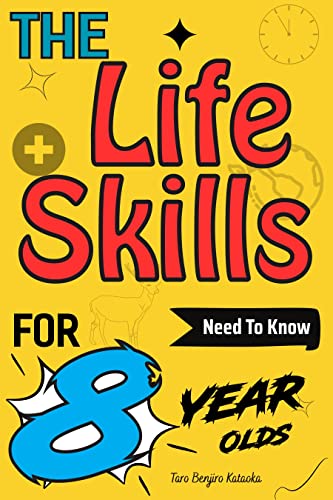 The Life skills for 8 Year Olds Need To Know: Mastering Essential Life ...