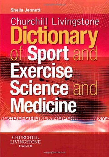 Churchill Livingstone's Dictionary of Sport and Exercise Science and ...