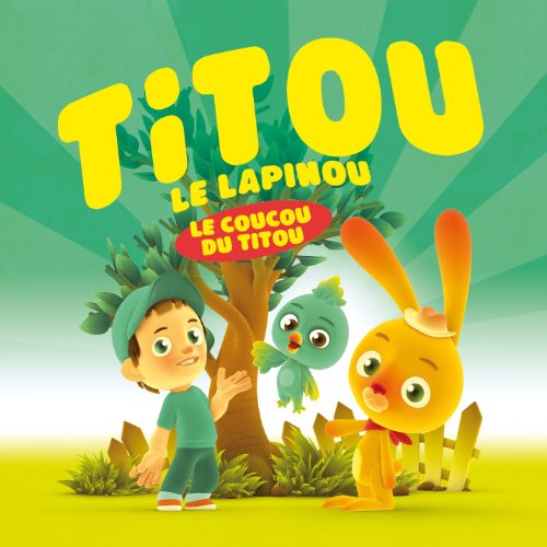 Amazon Music UnlimitedでTitou le LapinouのLe Coucou Du Titouを