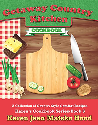Getaway Country Kitchen Cookbook: A Collection of Country Style Comfort ...