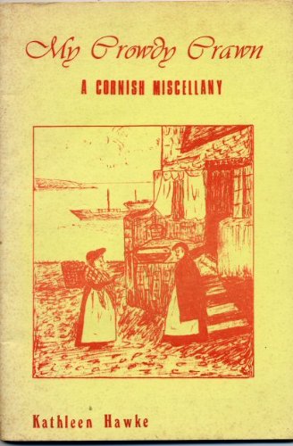 My Crowdy Crawn: Cornish Miscellany: Kathleen Hawke: 9780902899896 ...