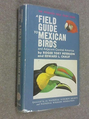 A Field Guide to Mexican Birds and Adjacent Central America: Roger Tory ...