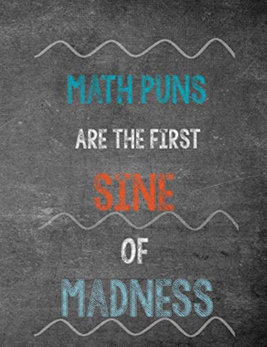 Math Puns Are The First Sine Of Madness: journal: Teachers, Hilarious ...