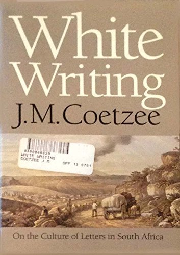 White Writing: On the Culture of Letters in South Africa: Coetzee, J. M.: 9780300048629: Amazon ...