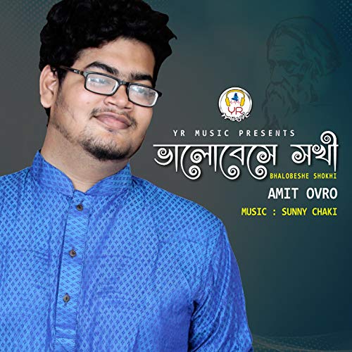 Play Bhalobeshe Shokhi by Amit Ovro on Amazon Music
