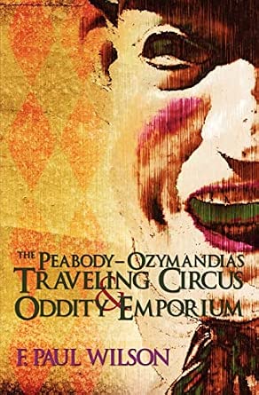 The Peabody- Ozymandias Traveling Circus & Oddity Emporium: Wilson, F ...