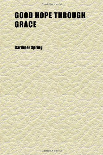 Good Hope Through Grace; Or, Distinguishing Traits of Christian ...