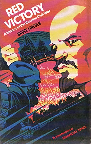 Red Victory: History of the Russian Civil War: W. Bruce Lincoln ...