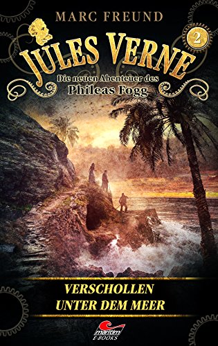 Jules Verne – Die neuen Abenteuer des Phileas Fogg (2) – Verschollen ...