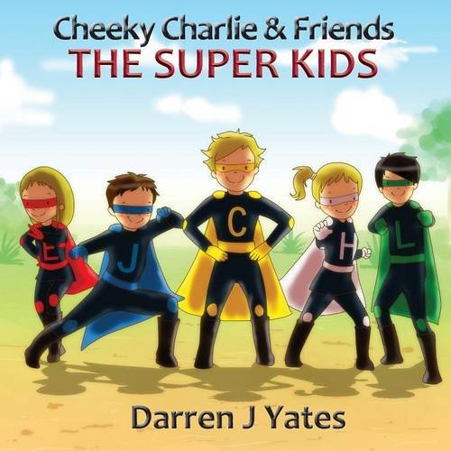 Cheeky Charlie and Friends: The Super Kids: Amazon.co.uk: YATES, DARREN ...