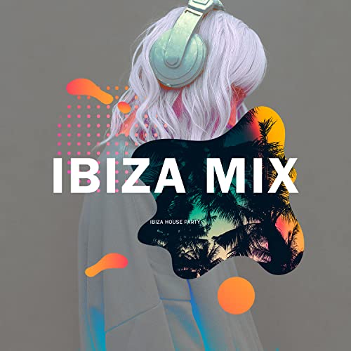 Amazon.com: Ibiza Mix : Ibiza House Party: Digital Music
