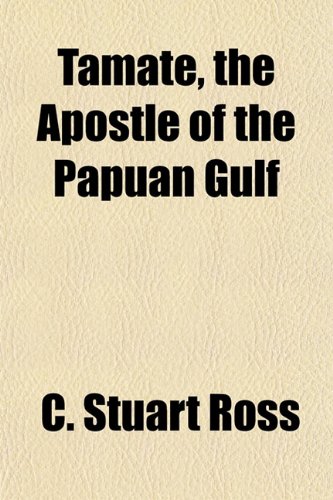 Tamate, the Apostle of the Papuan Gulf : C. Stuart Ross: Amazon.in: Books