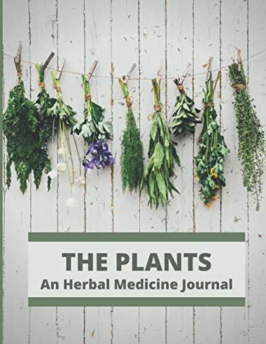 The Plants: An Herbal Medicine Journal: Prompted lined 8.5 x 11 164 ...