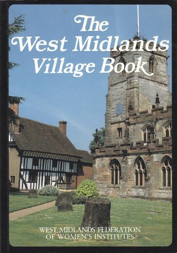 The West Midlands Village Book (The Villages of Britain): west-midlands ...