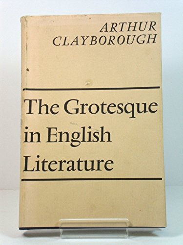 Grotesque in English Literature : Clayborough, Arthur: Amazon.co.uk: Books