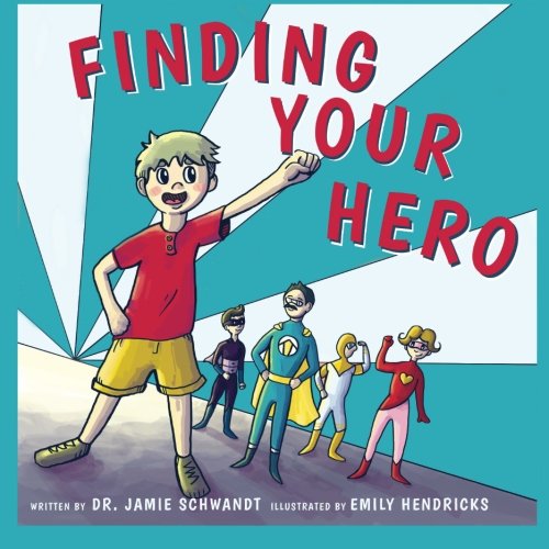 Finding Your Hero: A Book About Succeeding as a Foster Child: Schwandt ...