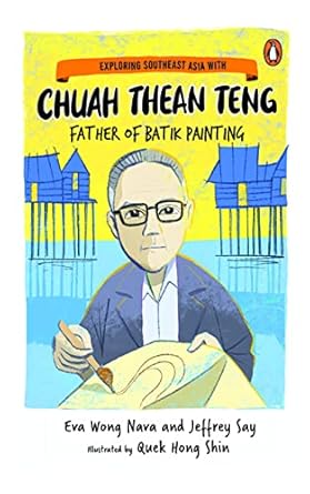 Exploring Southeast Asia with Chuah Thean Teng: Father of Batik ...