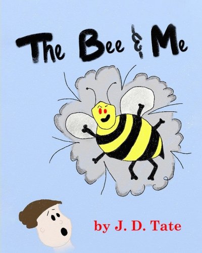 The Bee and Me: Tate, J. D.: 9780985671006: Amazon.com: Books