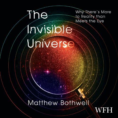 The Invisible Universe: Amazon.co.uk: Bothwell, Matthew, Bothwell ...
