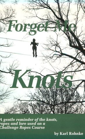 Forget Me Knots by Karl Rohnke (1994-04-03): Karl E. Rohnke: Amazon.com ...
