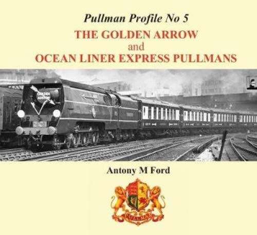Pullman Profile: The Golden Arrow Pullmans: No. 5: Amazon.co.uk: Ford ...