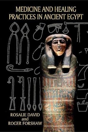 Medicine and Healing Practices in Ancient Egypt: 9781837644292 ...