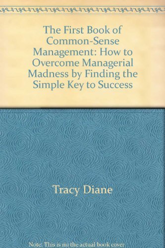 The first book of common-sense management: How to overcome managerial ...