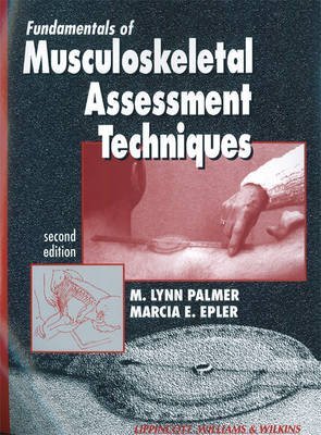 Fundamentals of Musculoskeletal Assessment Techniques: M. Lynn Palmer ...