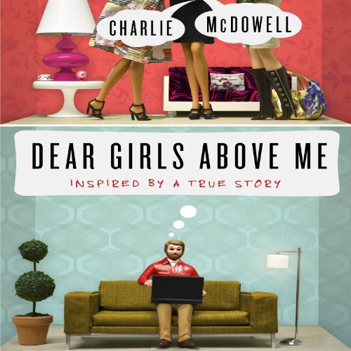 Dear Girls Above Me: Inspired by a True Story (Audio Download): Charles ...