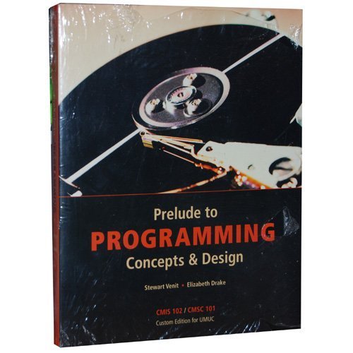 Prelude to Programming Concepts & Design Custom Edition for UMUC CMIS 102/CMSC 101 (CMIS 102 ...