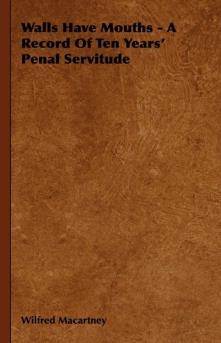 Walls Have Mouths: A Record of Ten Years' Penal Servitude: Macartney ...