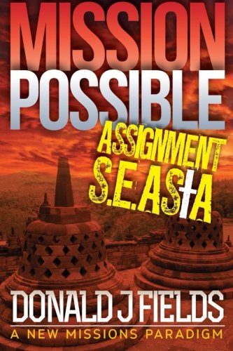 Mission Possible: Assignment S.E. Asia: A New Missions Paradigm: Fields ...