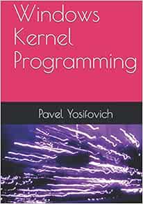 Windows Kernel Programming: Yosifovich, Pavel: 9798711428220: Amazon.com: Books