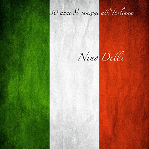 Amazon.com: 30 anni di canzoni all'italiana : Nino Delli: Digital Music