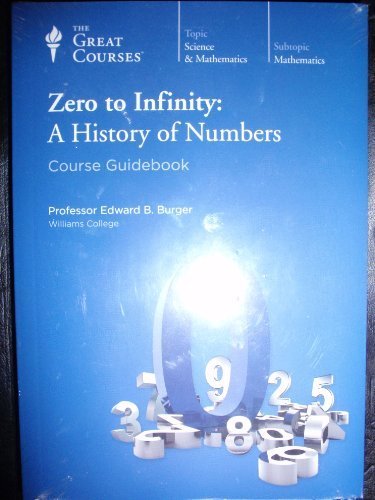 Zero to Infinity: A History of Numbers - Course Guidebook & DVDs (The ...